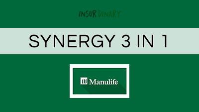 3 in 1 Synergy Insurance - Manulife | Insurdinary